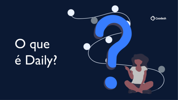 O que é daily?